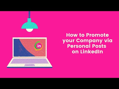 How to Promote your Company via Personal Posts on LinkedIn