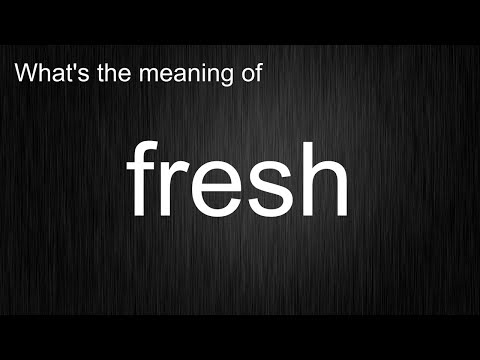 What's the meaning of "fresh", How to pronounce fresh?