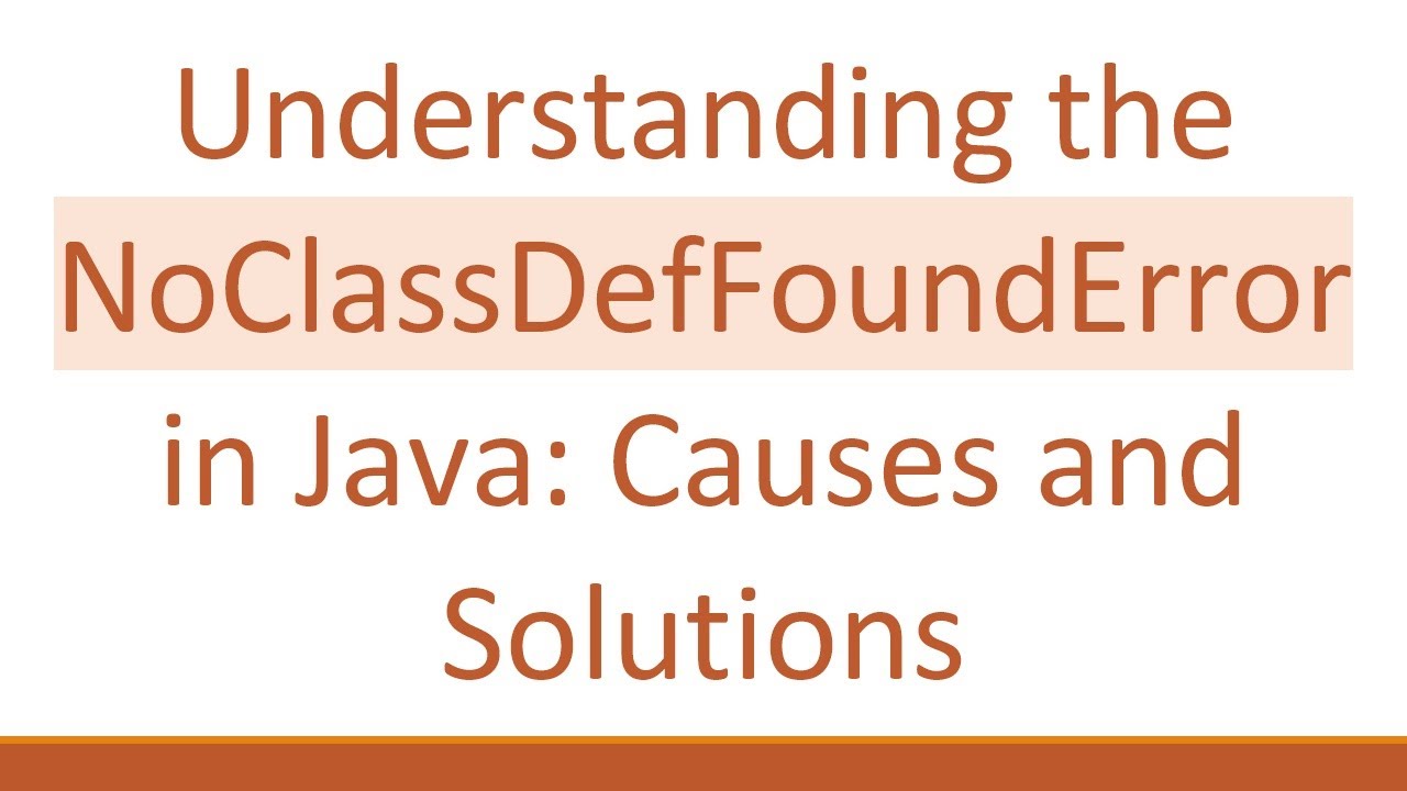 Understanding the NoClassDefFoundError in Java: Causes and Solutions