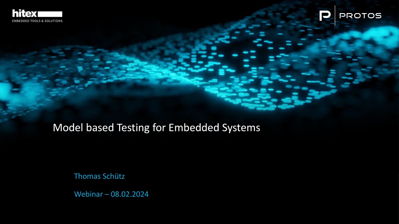 Hitex Webinar with PROTOS: Model based Testing for Embedded Systems