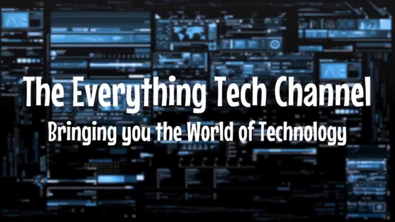 Welcome to the Everything Tech Channel: Bringing You the World of Technology