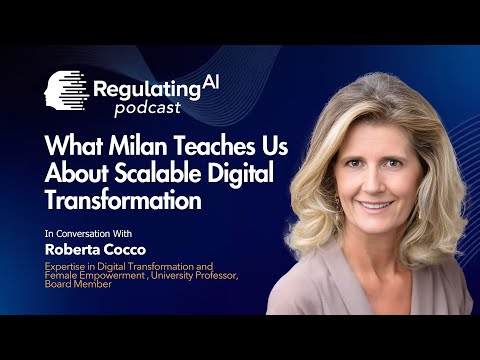 What Milan Teaches Us About Scalable Digital Transformation with Roberta Cocco, RegulatingAI Podcast