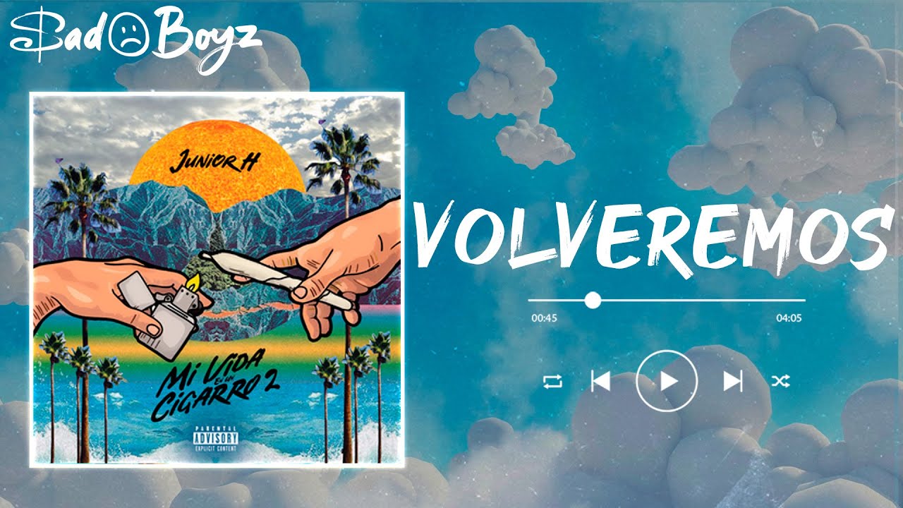 JUNIOR H - VOLVEREMOS (letra)