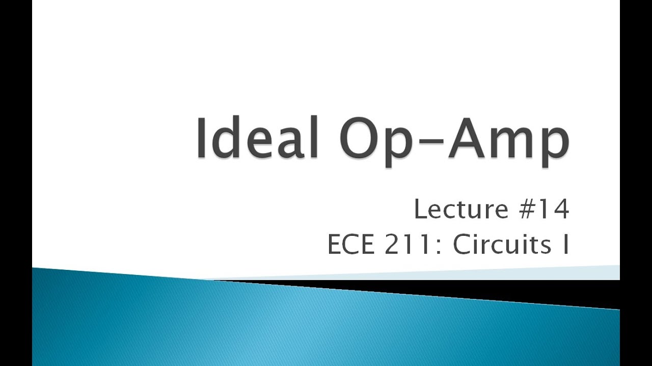 ECE 211-14 Ideal Op-Amp