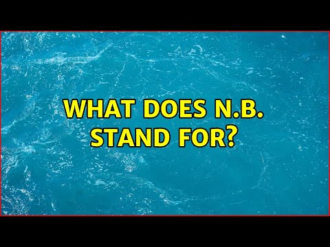 What does N.B. stand for? (2 Solutions!!)