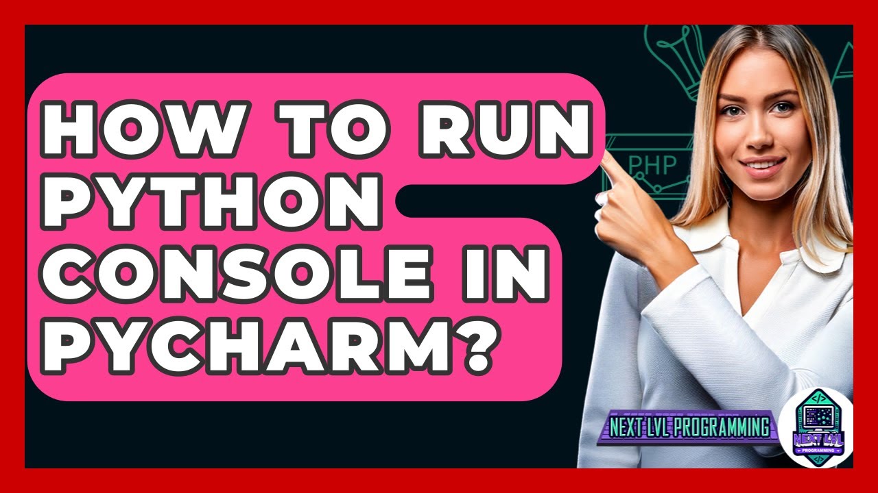 How To Run Python Console In PyCharm? - Next LVL Programming