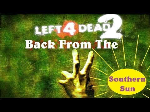 Steam Community :: Video :: L4D2 Back From The Southern Sun FULL