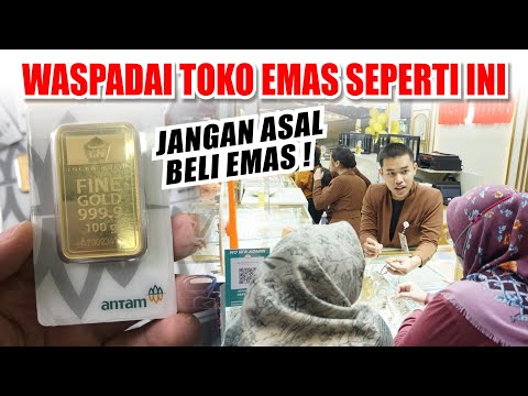 HINDARI TOKO EMAS YANG SEPERTI INI !!! CARA INVESTASI EMAS DENGAN AMAN