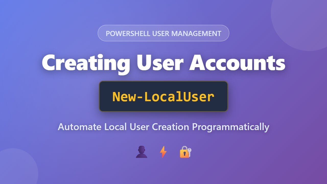 New-LocalUser: Create Local User Accounts with PowerShell | Complete Guide for Beginners
