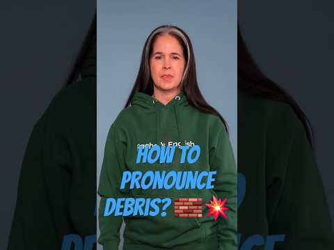 How to pronounce DEBRIS 💥🧱✨