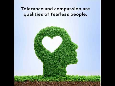 Tolerance and compassion are qualities of fearless people... |meaningful quotes| Life quotes|