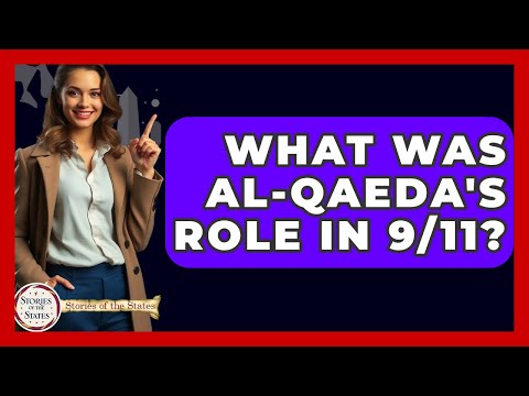 What Was Al-Qaeda's Role In 9/11? - Stories of the States