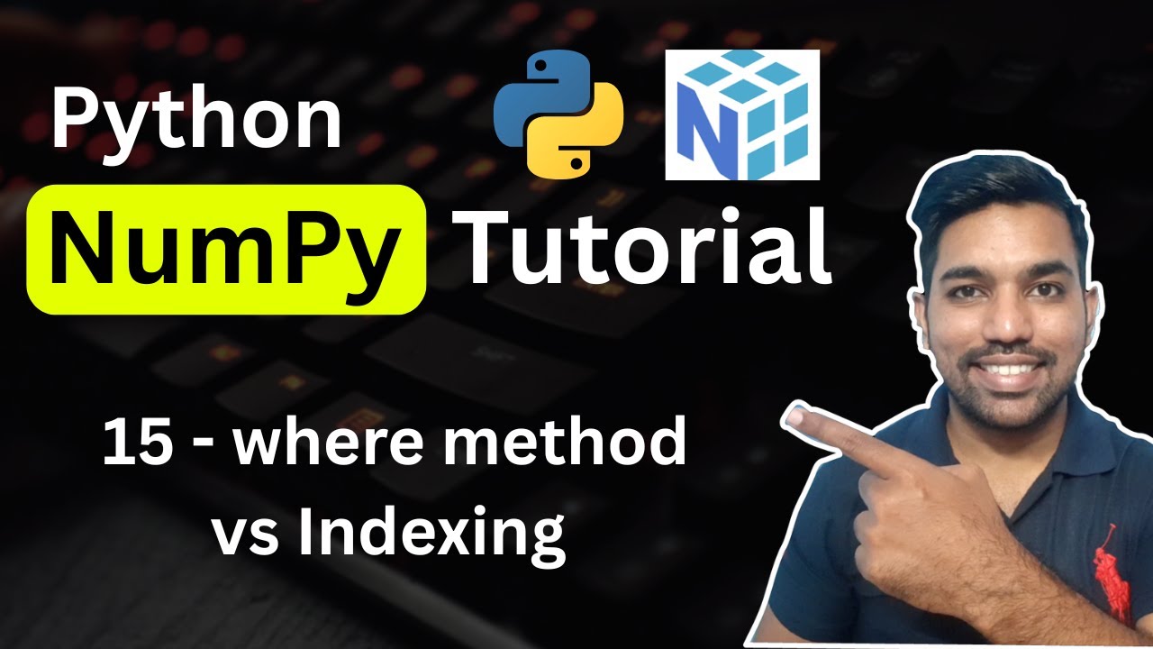 Python NumPy Tutorial 15 - where method vs Indexing in NumPy Array