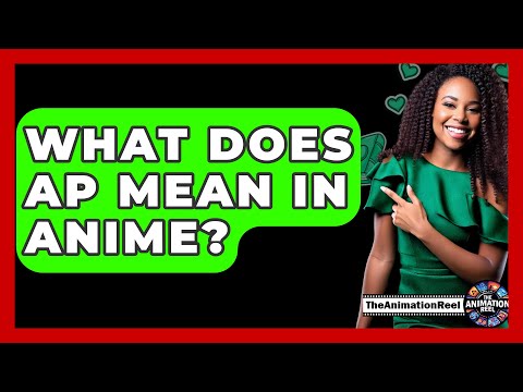 What Does AP Mean In Anime? - The Animation Reel