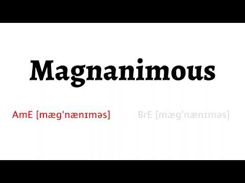 How to Pronounce magnanimous in American English and British English
