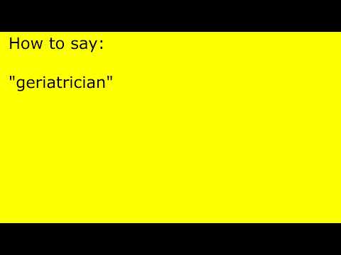 How to pronounce geriatrician