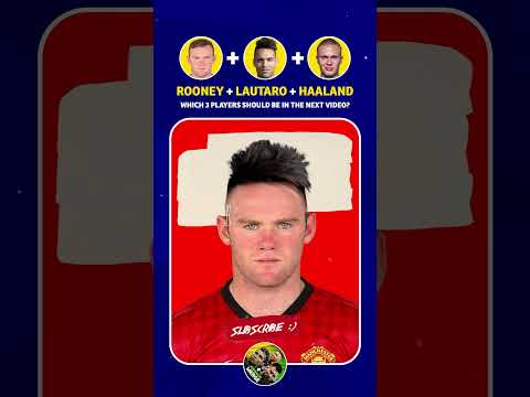 ⚽ Wayne Rooney + Lautaro Martinez + Erling Haaland #footballshorts #shortsfeed #viralvideo