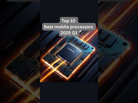 Top 10 best mobile processors 2025 Q1 #bestmobile #processor #snapdragon