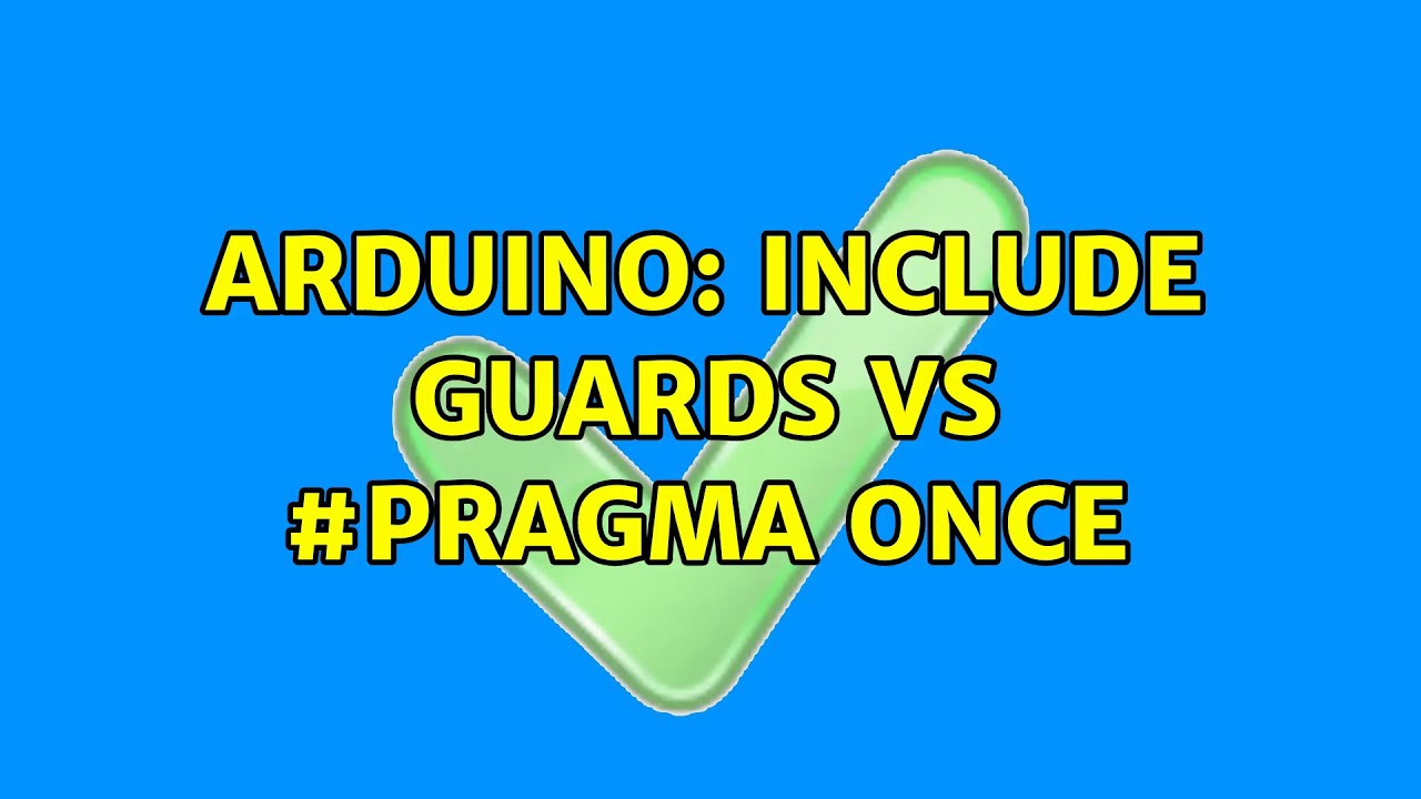 Arduino: Include guards vs #pragma once