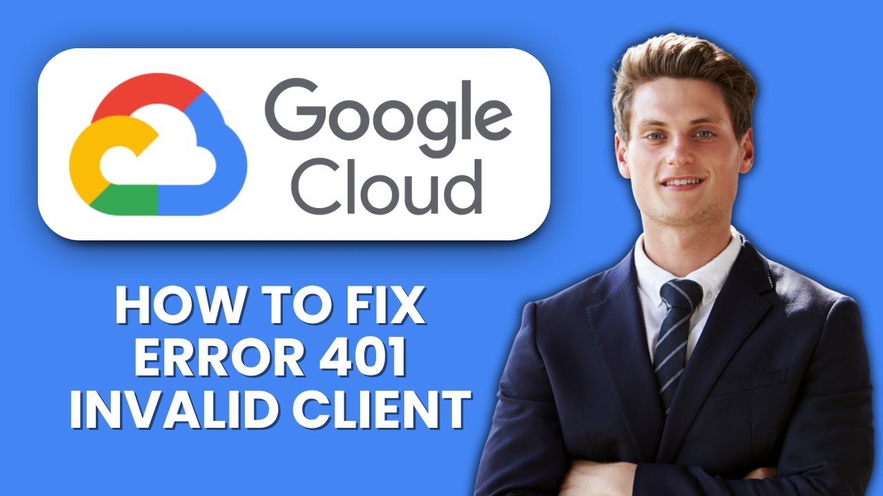 How to Fix Google OAuth “Error 401 Invalid Client” 🔑 Quick Guide to Restore API Access