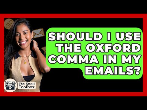 Should I Use The Oxford Comma In My Emails? - TheEmailToolbox.com