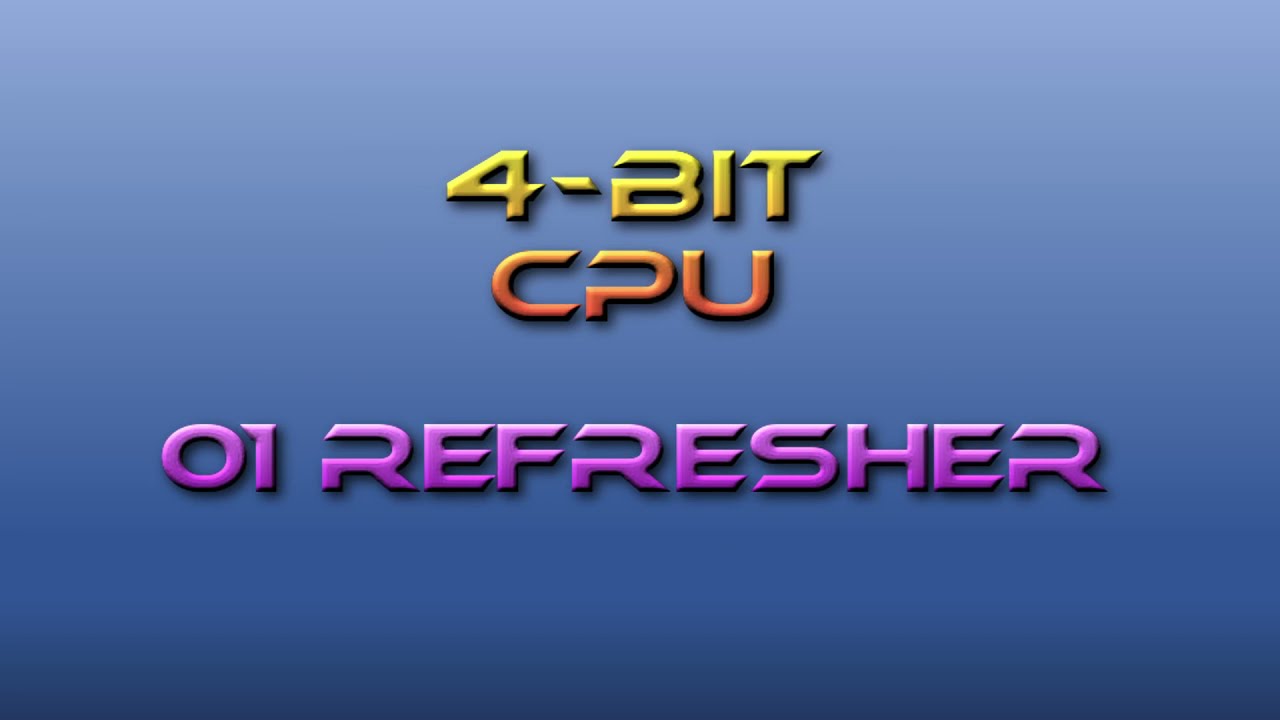 Computing Fundamentals Tutor 4-Bit CPU 01: Refresher