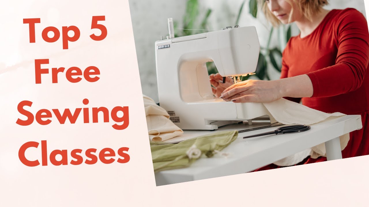 Top 5 Free Sewing Classes at Your Home | Free Online Sewing Classes