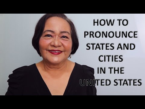 How To Pronounce States And Cities In The United States by: Dr. Agnes Cabredo