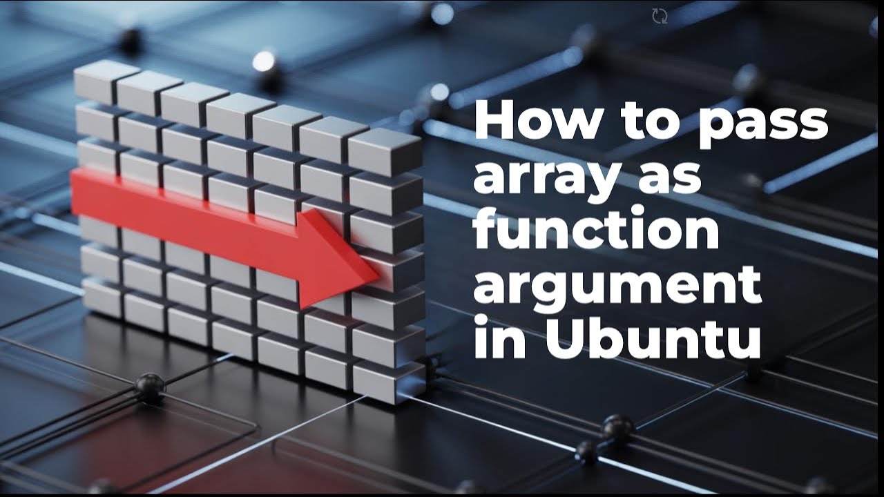 How to Pass an Array to a Function in Bash | 3 Easy Methods for Beginners [Ubuntu Guide]