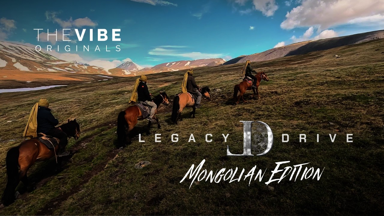 LEGACY DRIVE: MONGOLIAN EDITION | Official Film | The Vibe Originals