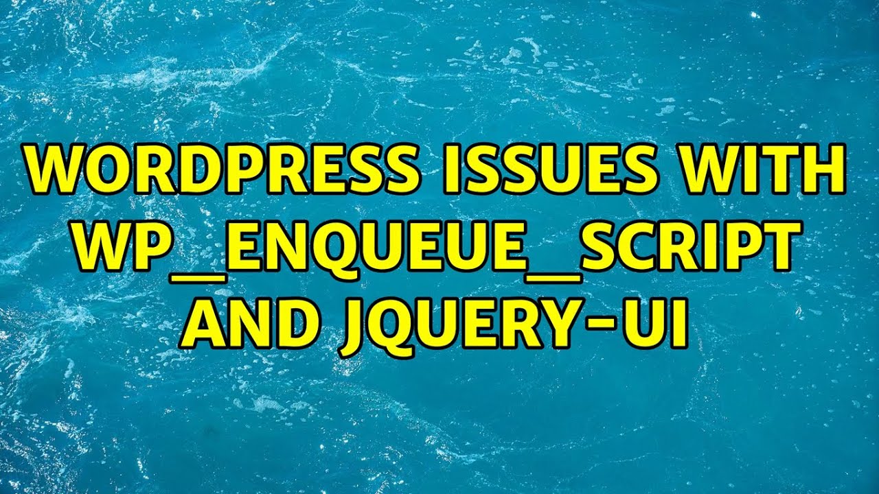 Wordpress: Issues with wp_enqueue_script and jquery-ui