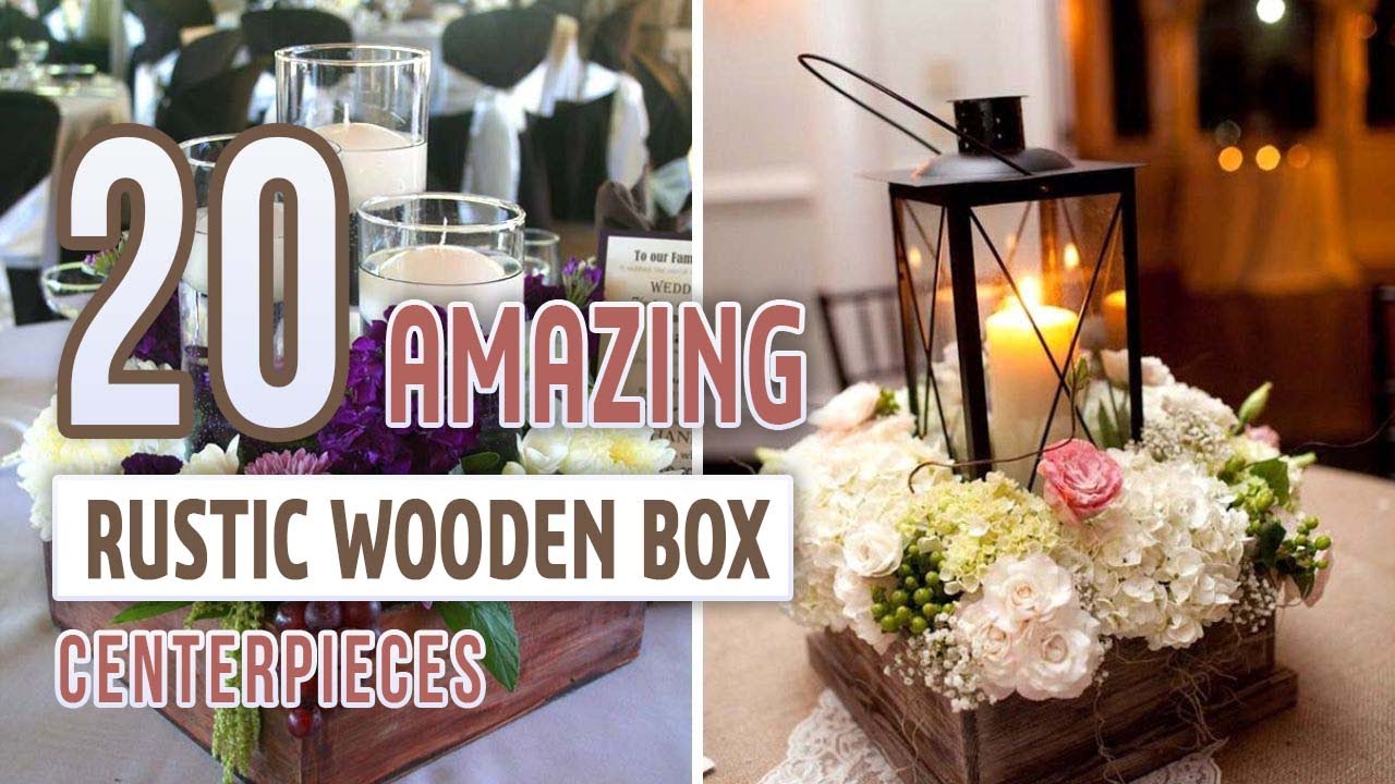 20 Amazing Rustic Wooden Box Centerpieces