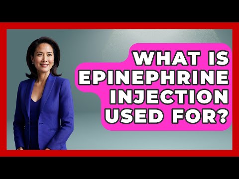 What Is Epinephrine Injection Used For? - First Response Medicine
