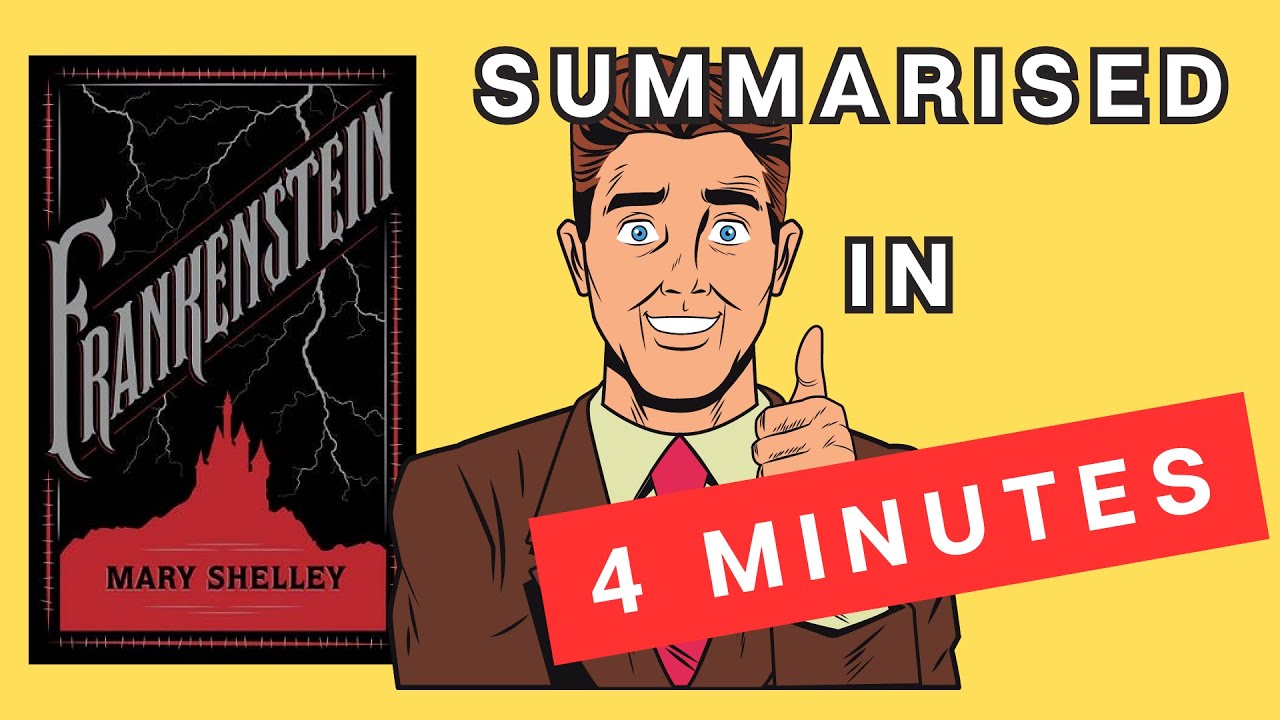 Frankenstein: A 4 Minute Summary