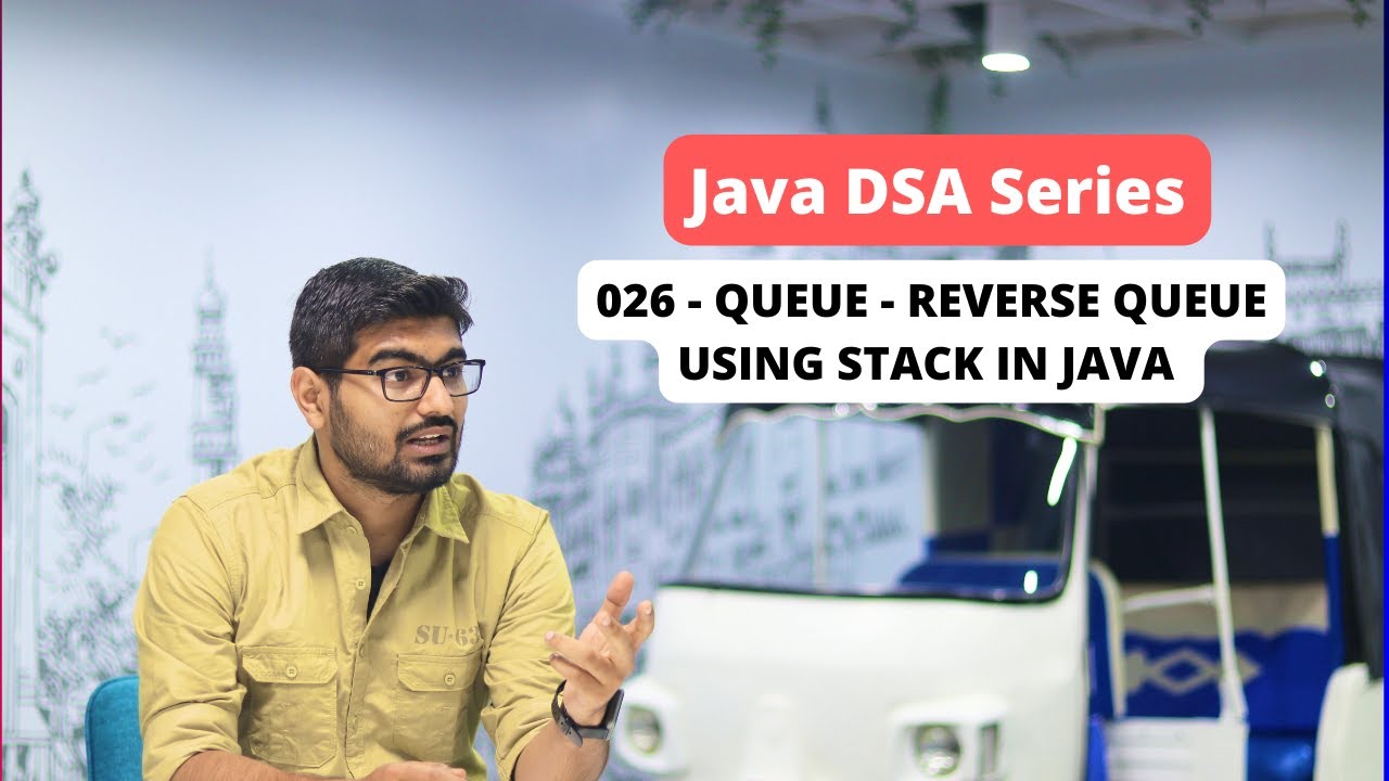 026 - Queue - Reverse Queue using Stack in Java