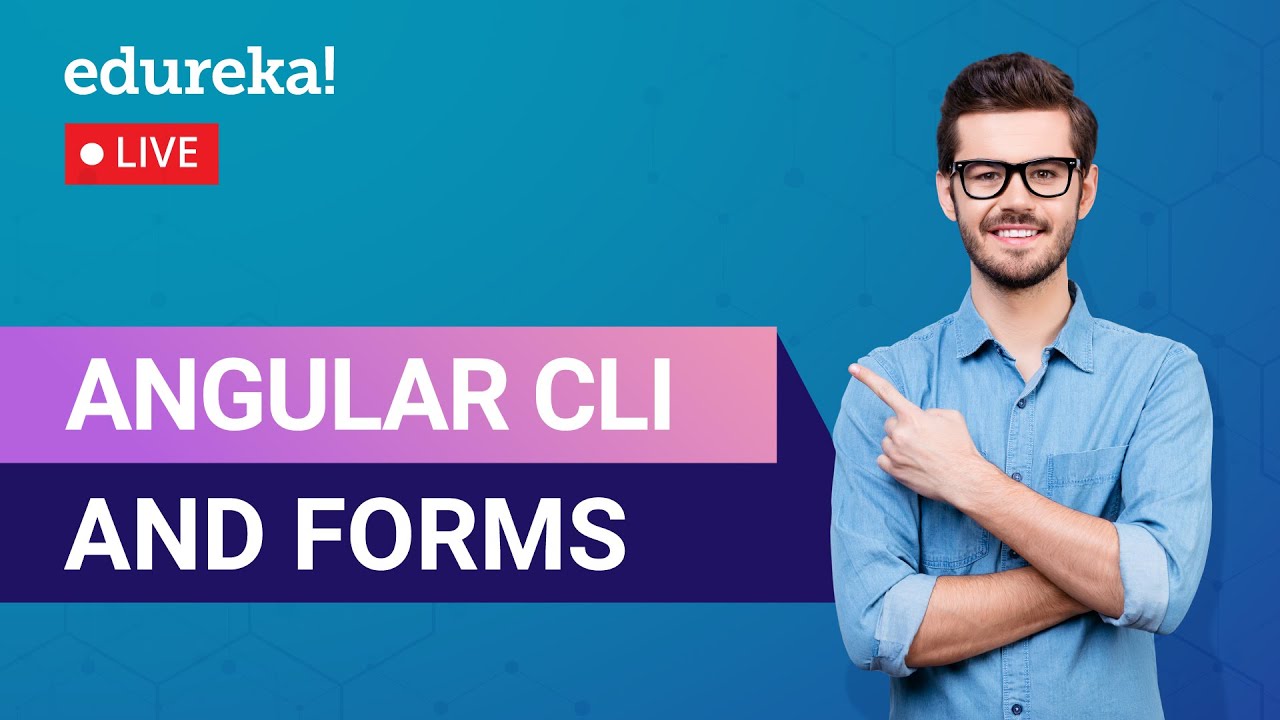 Angular CLI & Forms Tutorial | Angular Tutorial for Beginners | Edureka | Angular Live - 1