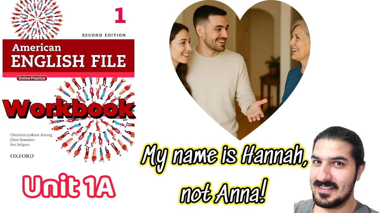Workbook 1A – My Name Is Hannah, Not Anna | Verb BE, Pronouns, Days, Numbers –AEF 2nd Edition Book 1