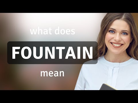 Fountain — FOUNTAIN definition
