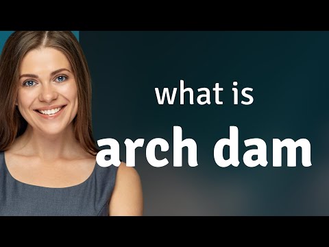 Exploring "Arch Dam": Dive into English Phrases