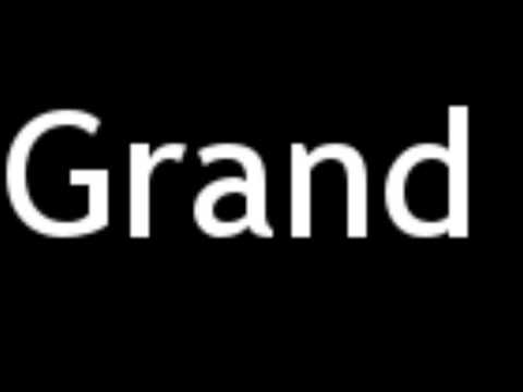 How to Pronounce Grand