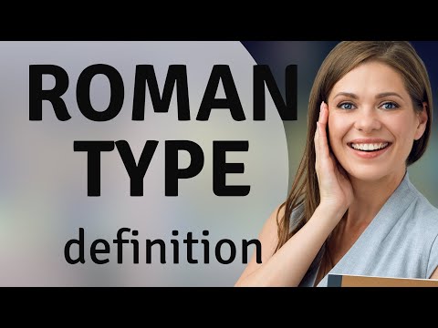 Roman type • what is ROMAN TYPE meaning