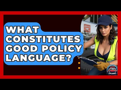 What Constitutes Good Policy Language? - Auto Coverage Explained