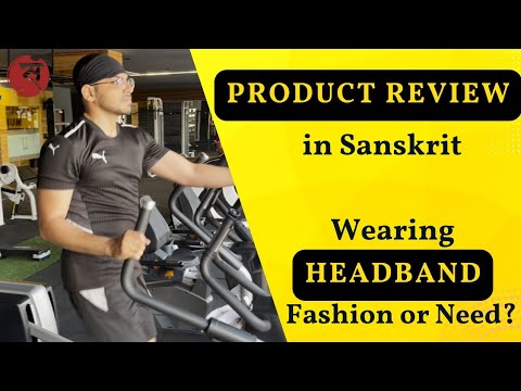 Headbands | Product review in Sanskrit | Wearing Headband - a fashion or need? | Gym Workout