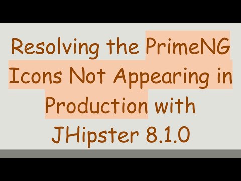 Resolving the PrimeNG Icons Not Appearing in Production with JHipster 8.1.0