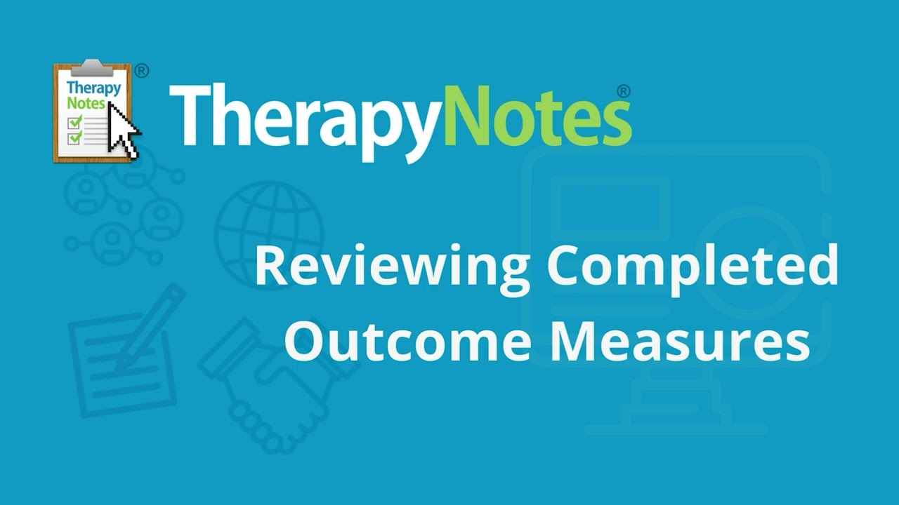 Reviewing Completed Outcome Measures