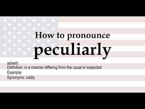 How to pronounce 'peculiarly' + meaning