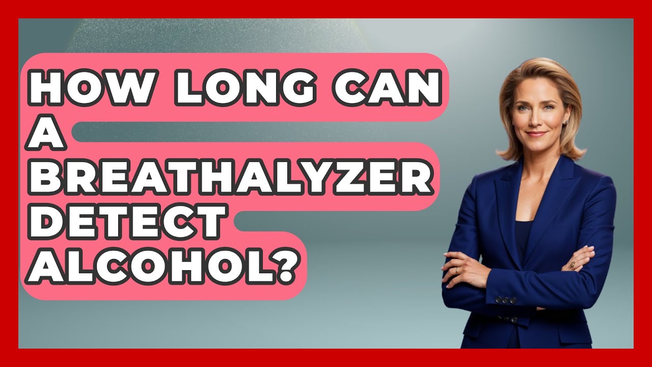 How Long Can A Breathalyzer Detect Alcohol? - The Health Brief