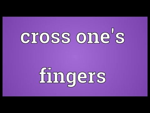 Cross one's fingers Meaning