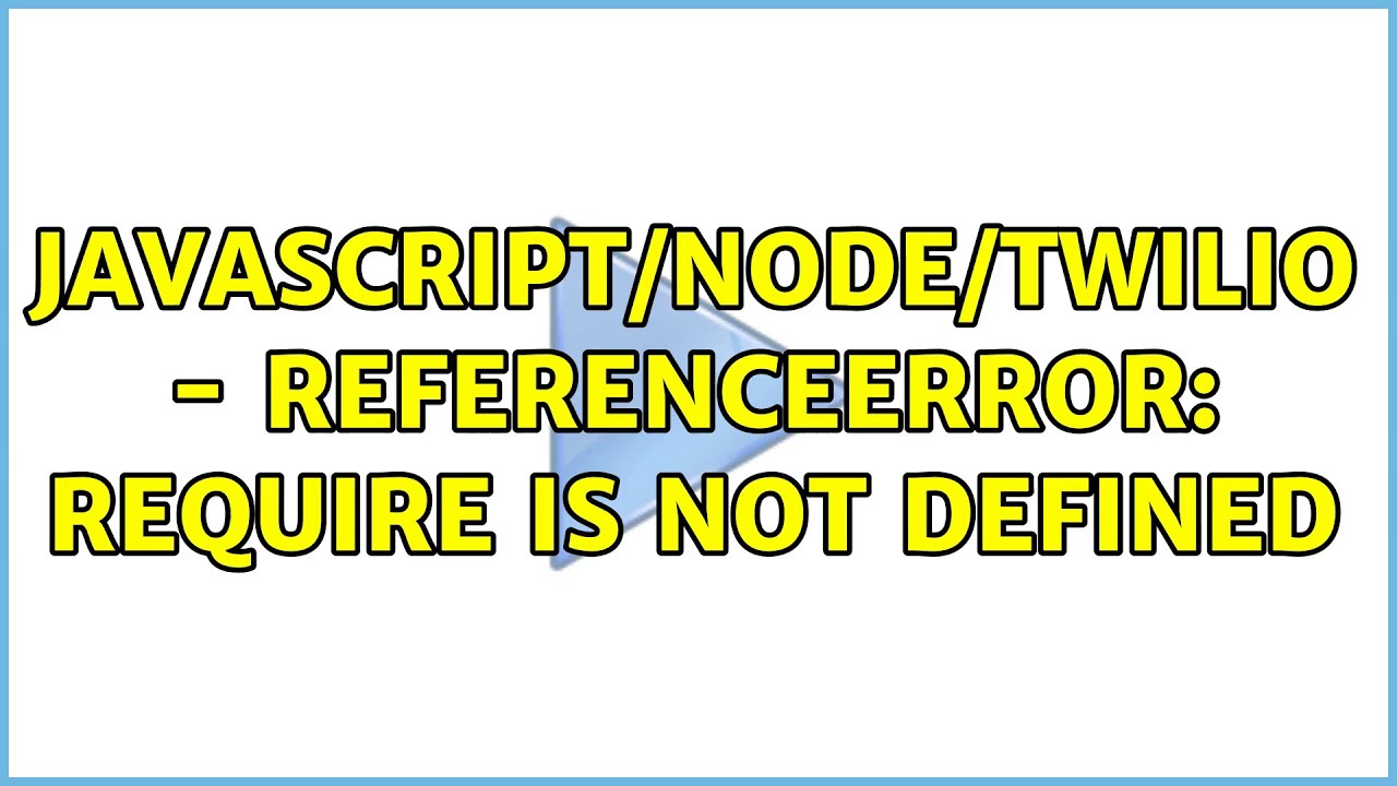 Javascript/Node/Twilio - ReferenceError: require is not defined