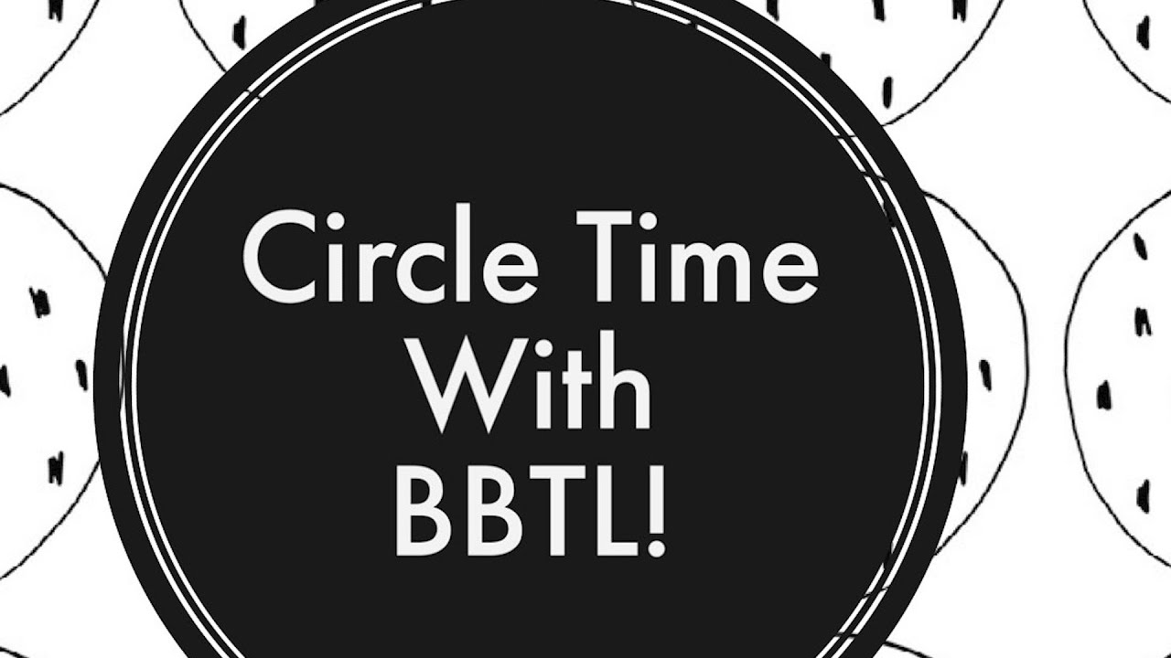 Circle Time with BBTL - Episode 1